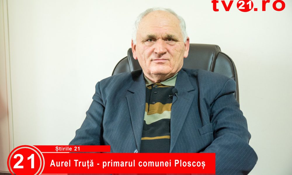 Interviu cu Aurel Truță, primarul comunei Ploscoş: „Agricultura este ...