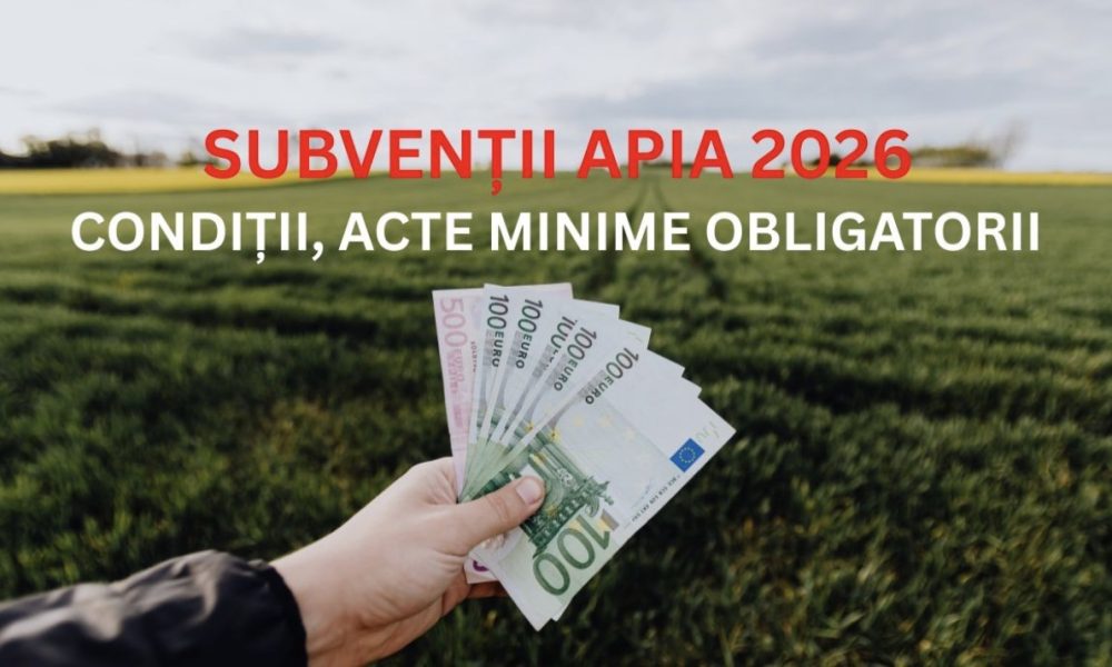 Subvenții APIA 2026. Condiții minime de eligibilitate, acte obligatorii ...